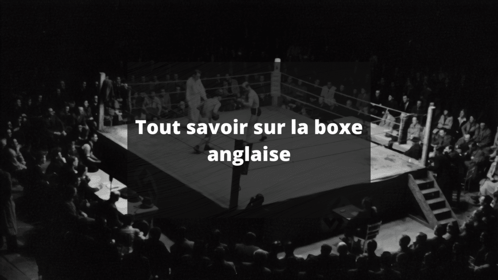 La boxe anglaise : Tout ce qu'il faut savoir sur ce sport de combat